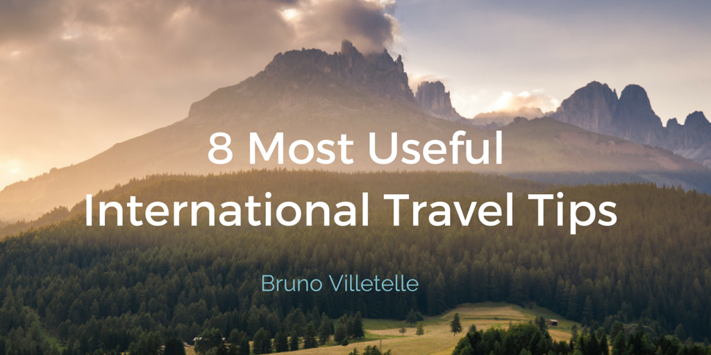 8 Most Useful International Travel Tips Bruno Villetelle